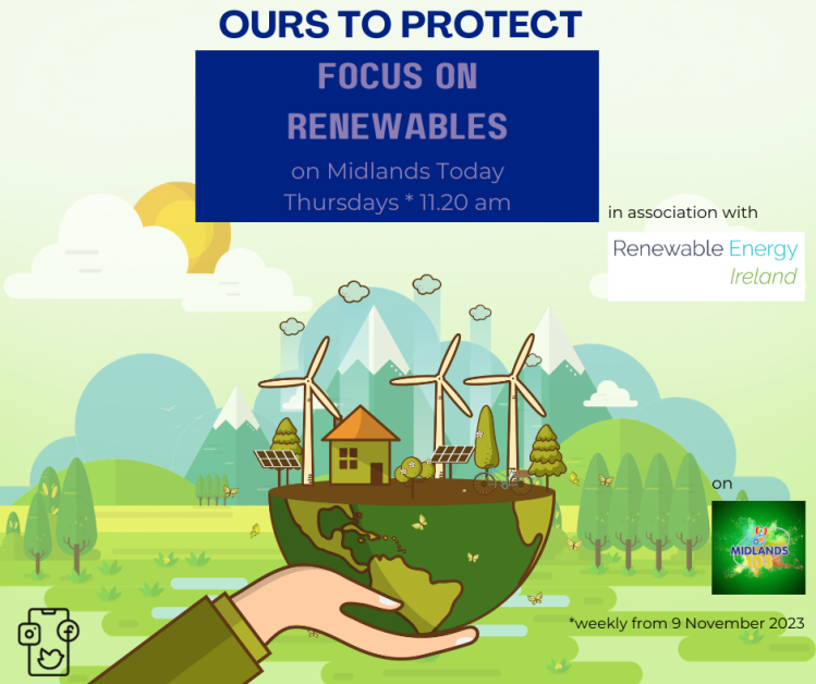 Ours to Protect FOCUS ON RENEWABLES on Midlands 103 in association with Renewable Energy Ireland ...